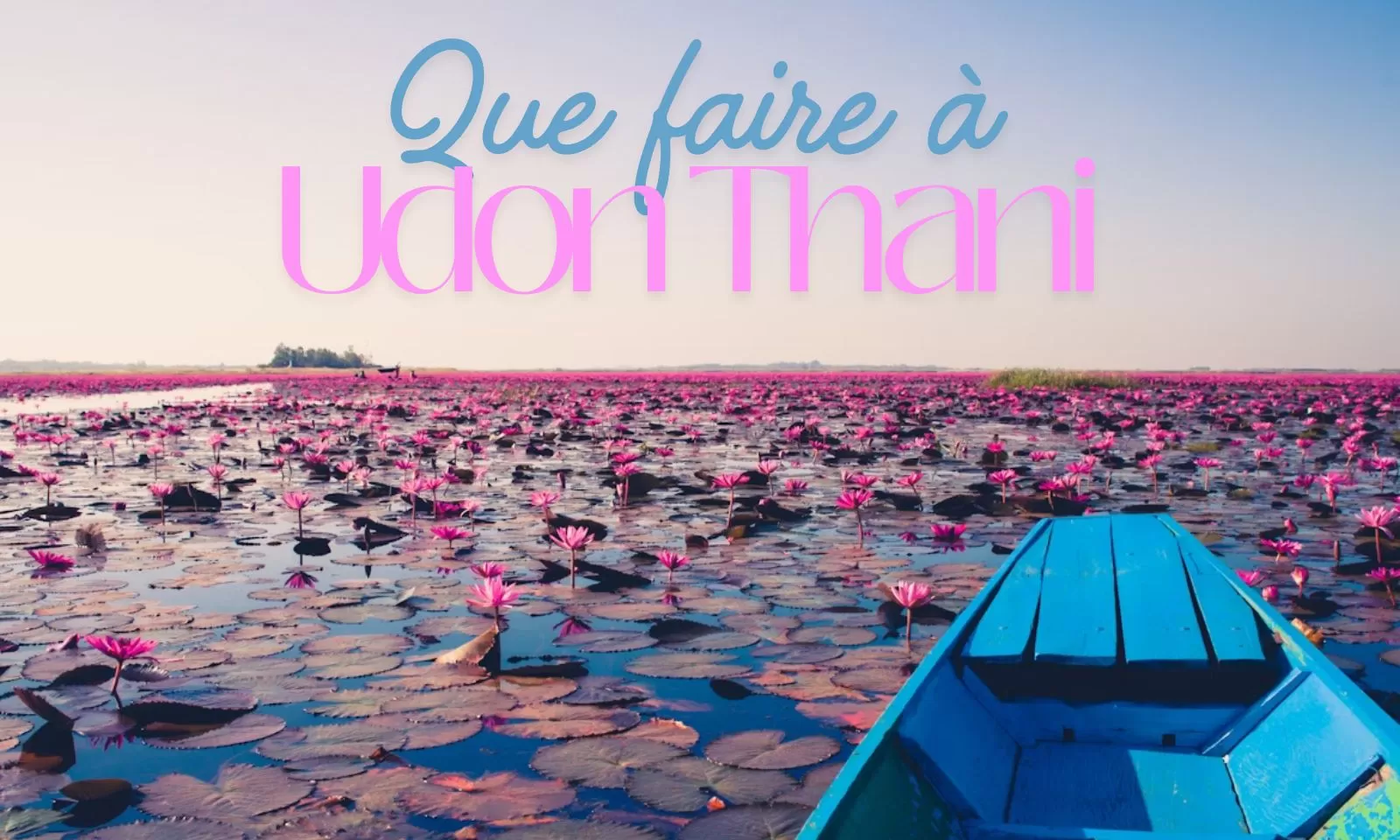 Que voir et que faire à Udon Thani