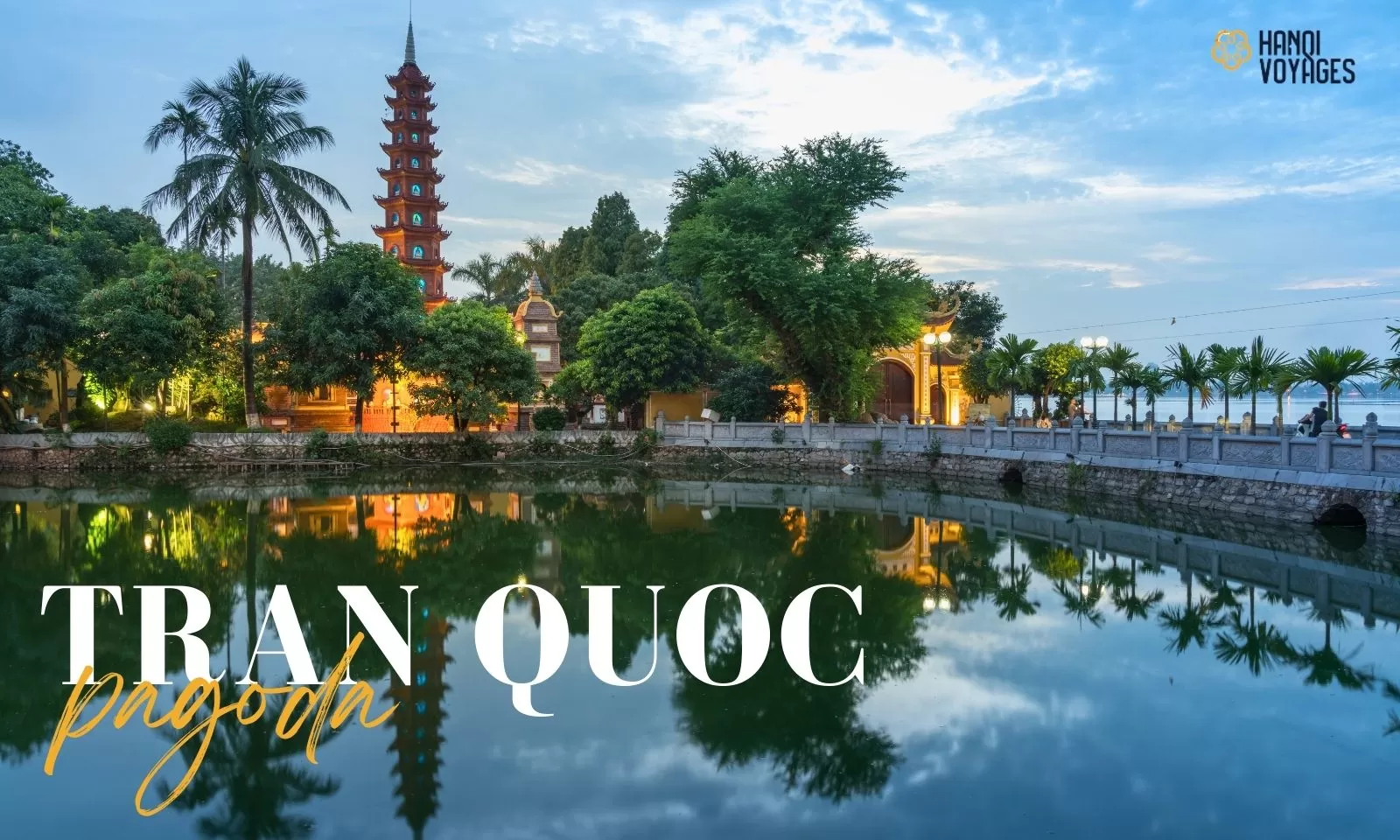 Visit Tran Quoc pagoda: A must-see historic site in Hanoi
